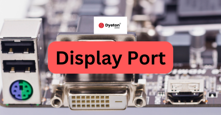 3 Popular Types of Display Ports – Dyeton Solution